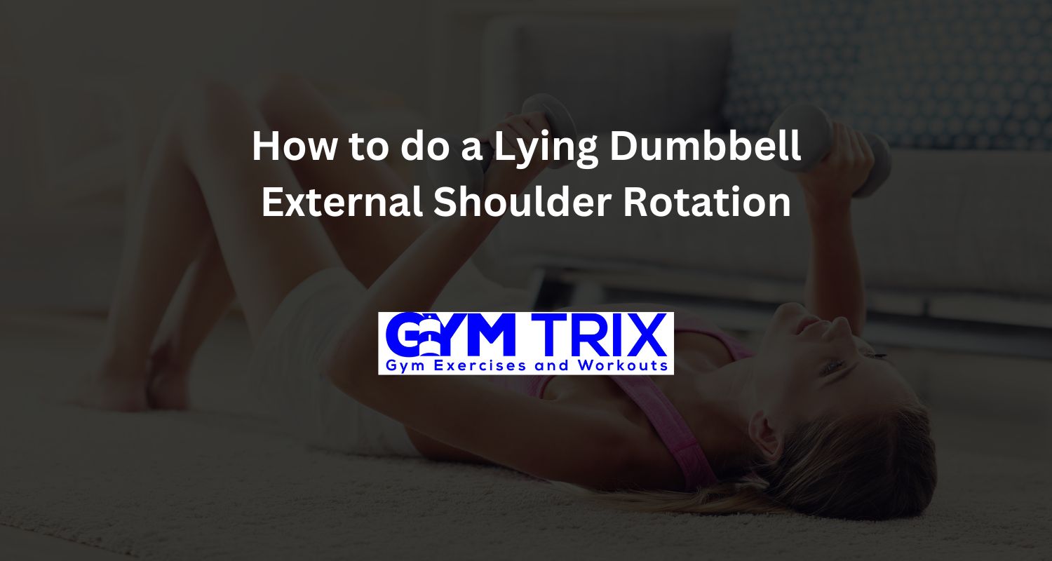 How to do a Lying Dumbbell External Shoulder Rotation - Benefits ...